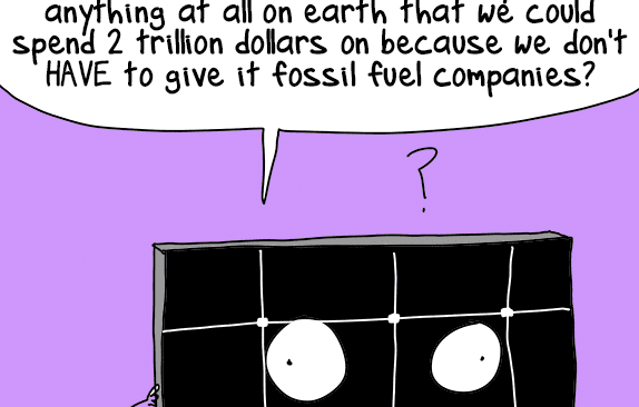 This cartoon shows fossil fuel subsidies for what they are - 350