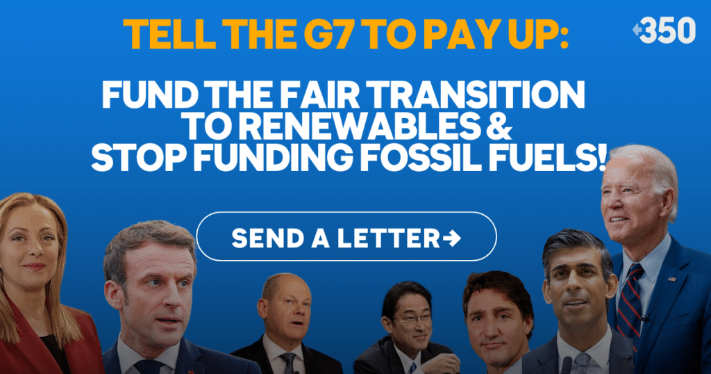 Tell the G7: fund the fair transition to renewables and stop funding fossil fuels! - 350